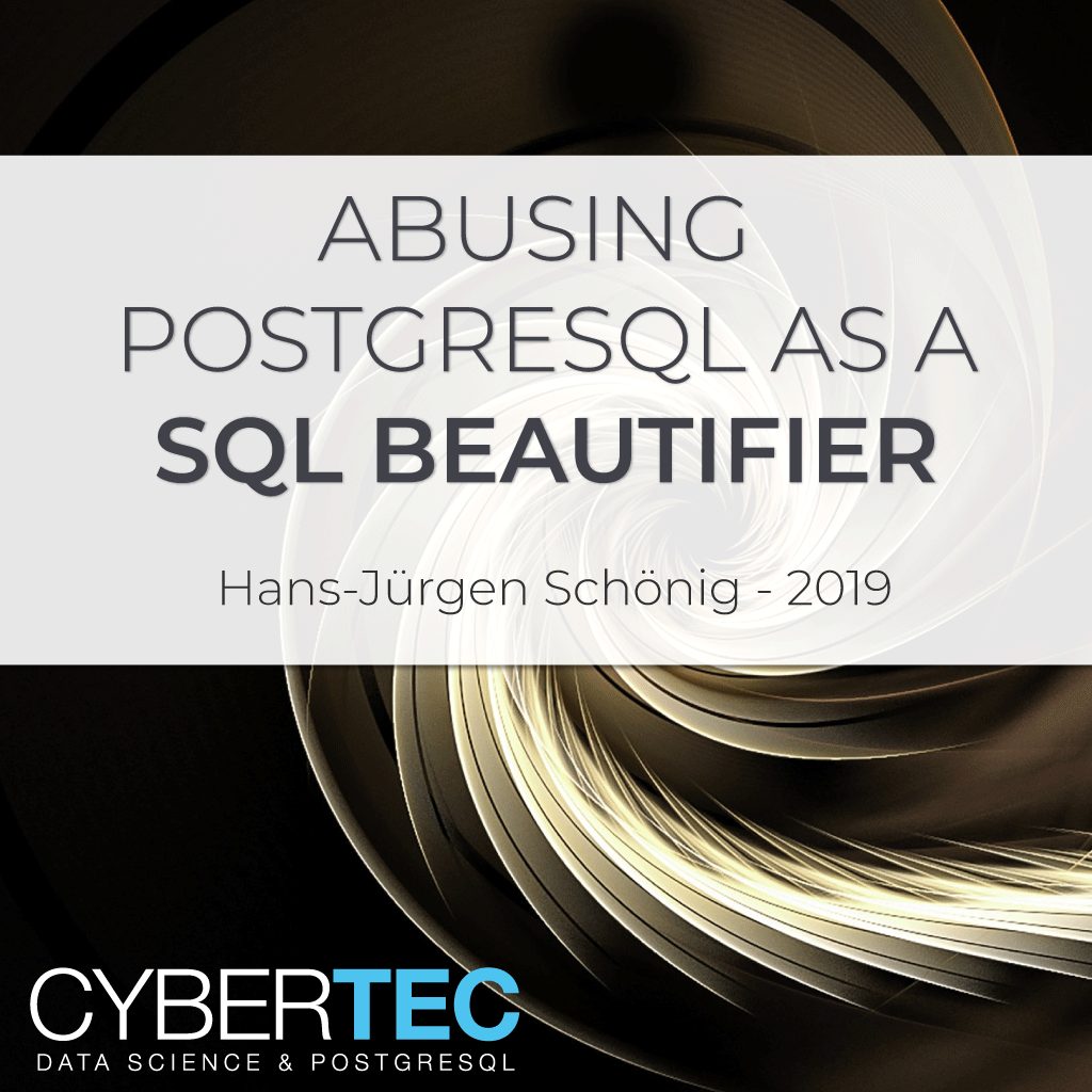 Abusing Postgresql As An Sql Beautifier Cybertec Postgresql Services And Support 6034